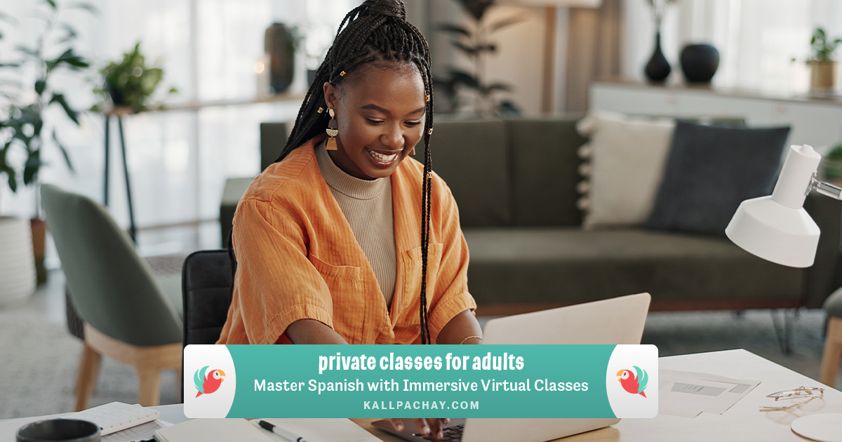 Private Classes for Adults | Kallpachay Spanish Immersion, Classes and Curriculum